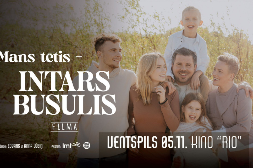Unikālos kino seansos būs pieejama filma ''Mans tētis – Intars Busulis''